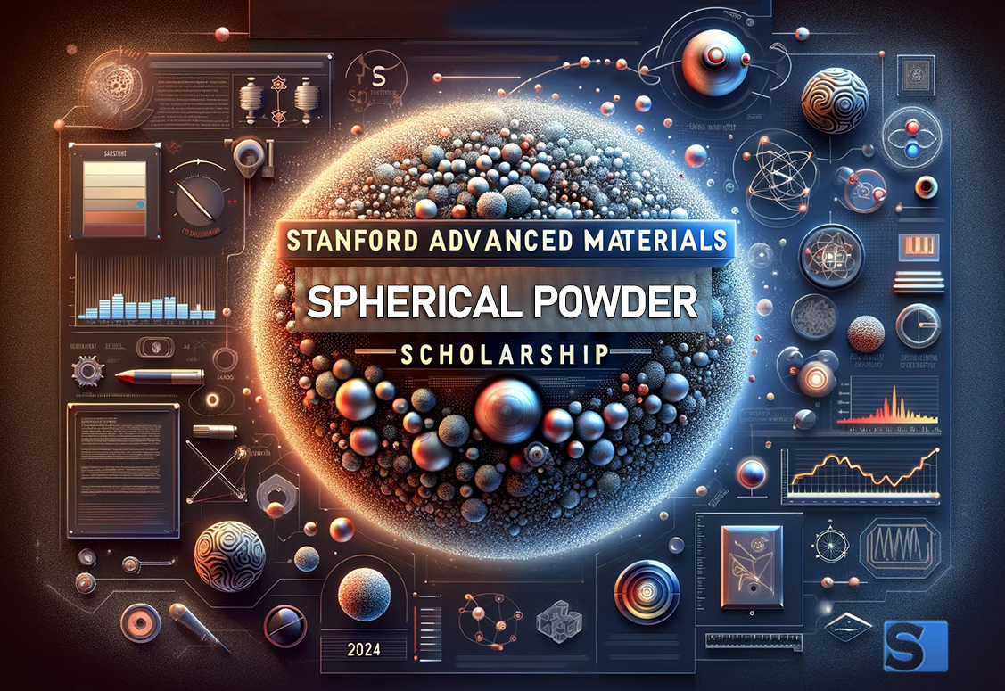 2024 Stanford Advanced Materials College Scholarship - Spherical Powder ...