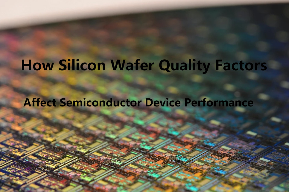 How Silicon Wafer Quality Parameters Affect the Performance of ...